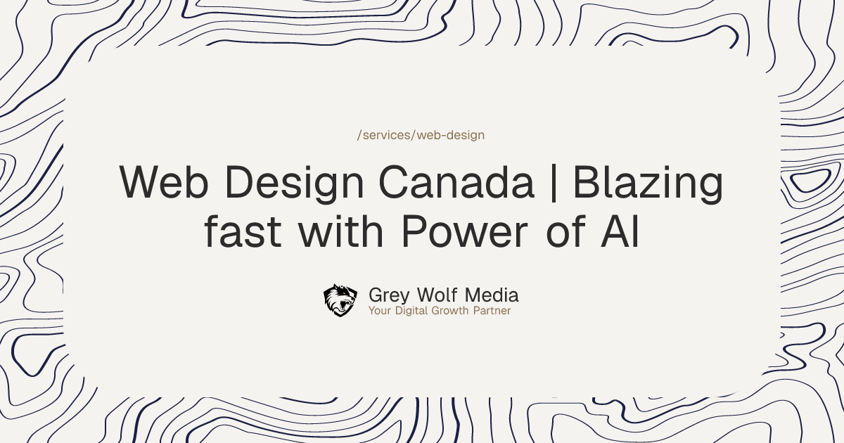 Web Design Canada | Blazing fast with Power of AI - Grey Wolf Media
